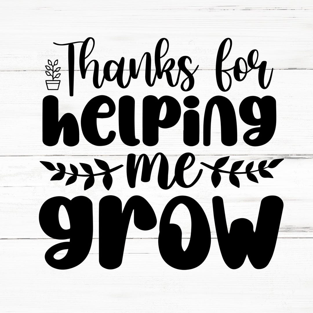 Thanks for Helping Me Grow SVG, Thanks for Helping Me Grow PNG, Thanks ...