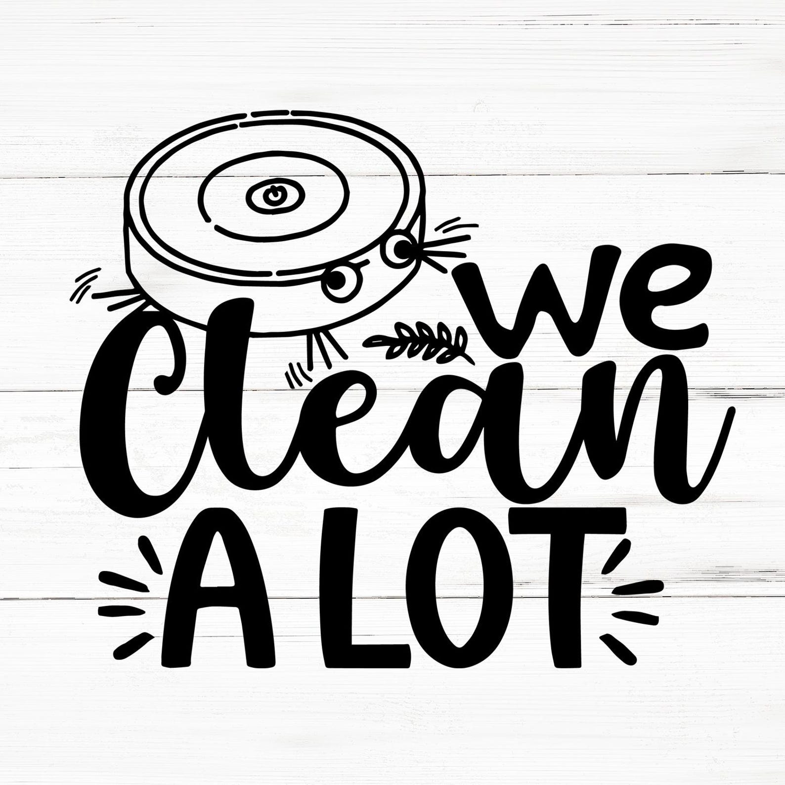 We Clean A Lot SVG, We Clean A Lot PNG, We Clean A Lot Design Files, We ...