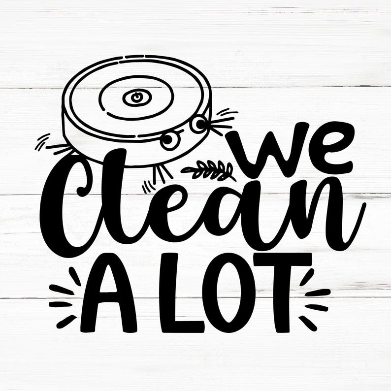 We Clean A Lot SVG, We Clean A Lot PNG, We Clean A Lot Design Files, We ...