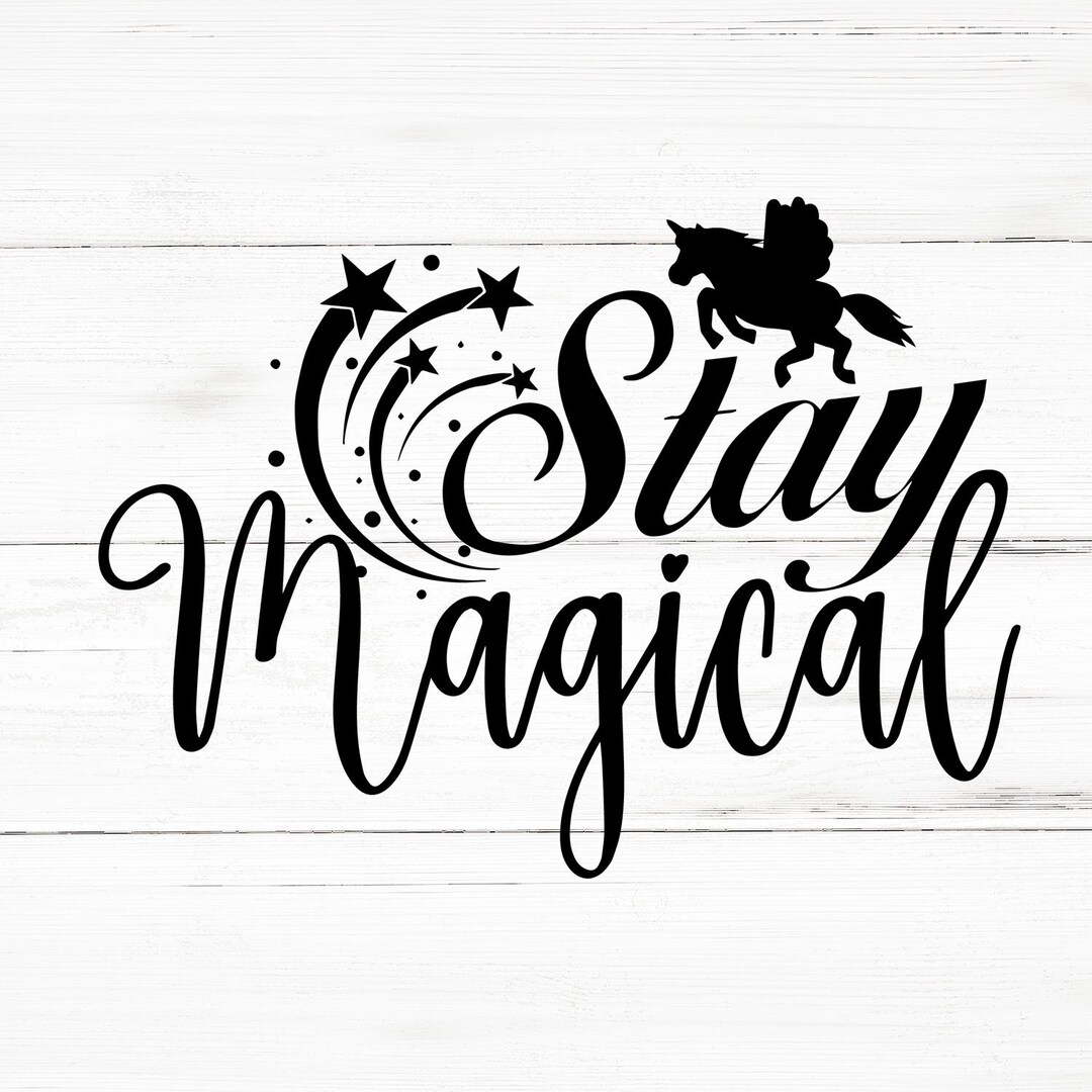 Stay Magical SVG, Stay Magical PNG, Stay Magical Design Files, Stay ...