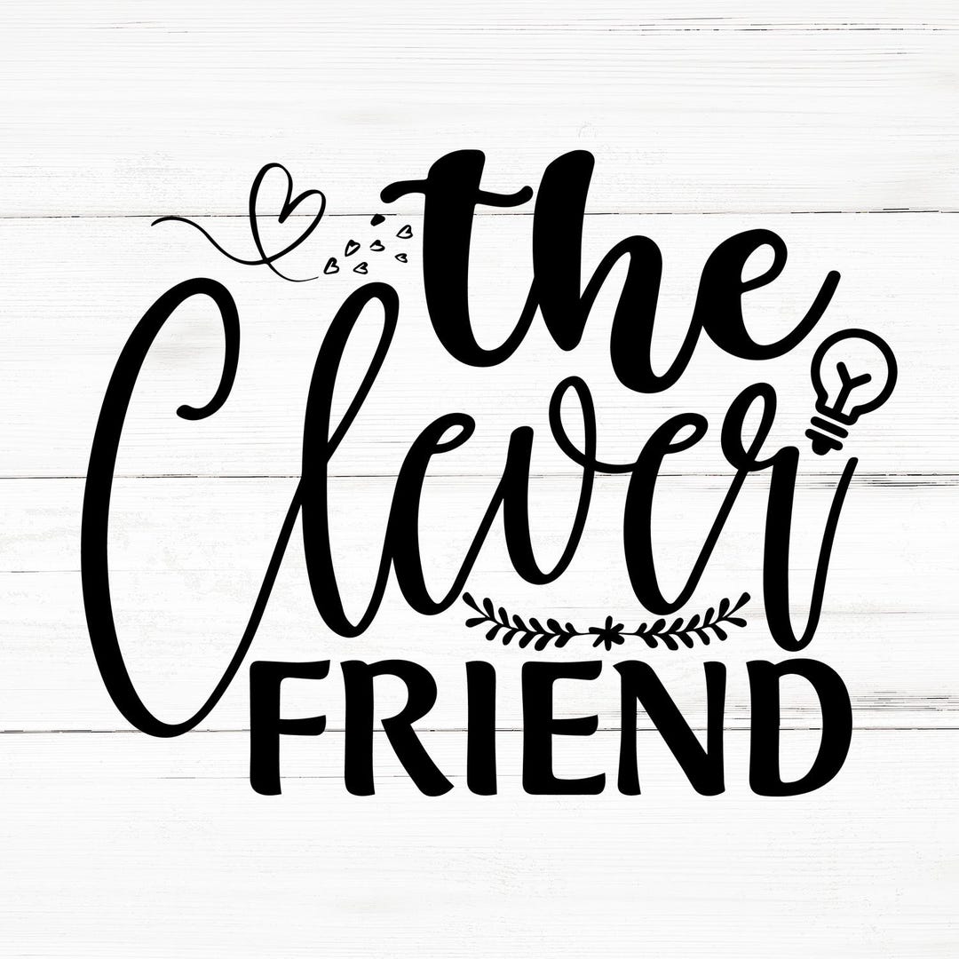 The Clever Friend SVG, the Clever Friend PNG, the Clever Friend Design ...