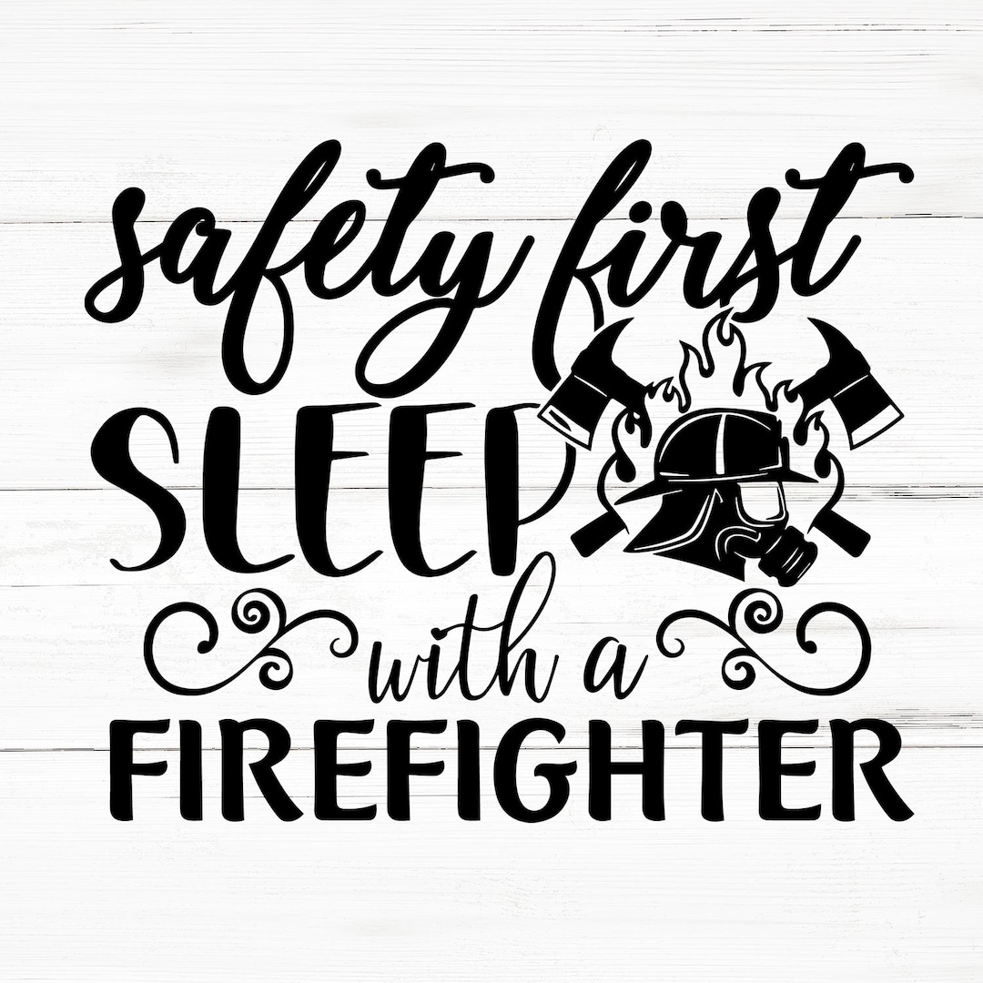 Safety First Sleep With A Firefighter SVG, Safety First Sleep With A ...