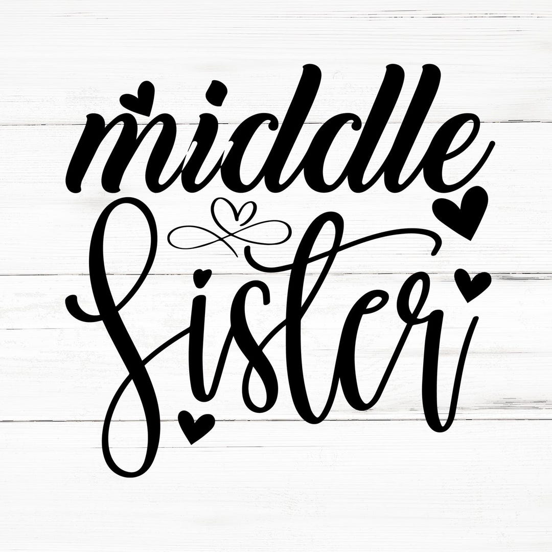Middle Sister SVG, Middle Sister PNG, Middle Sister Design Files ...
