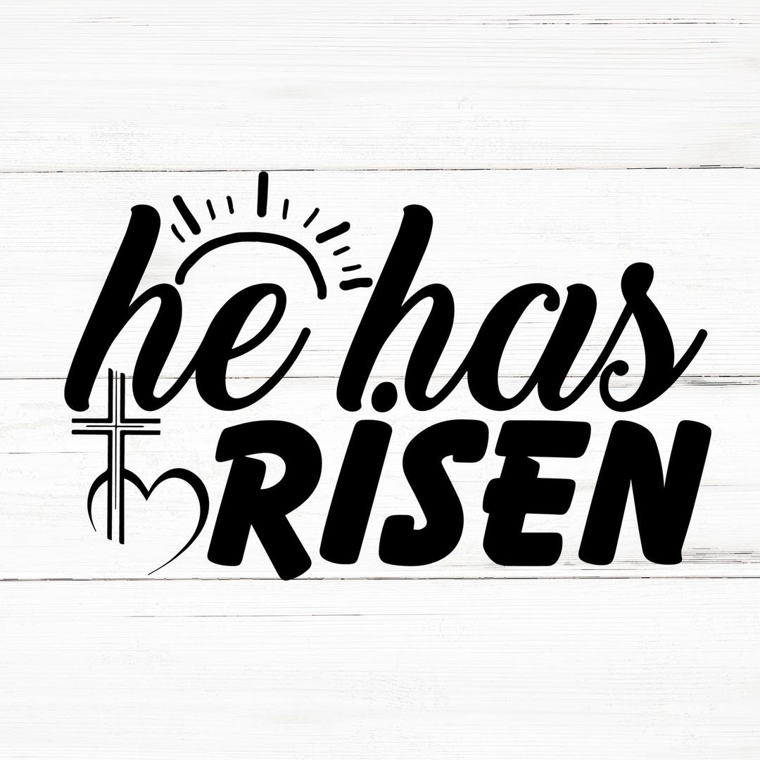 He Has Risen SVG, He Has Risen PNG, He Has Risen Design Files, He Has Risen Bundle, He Has Risen ...