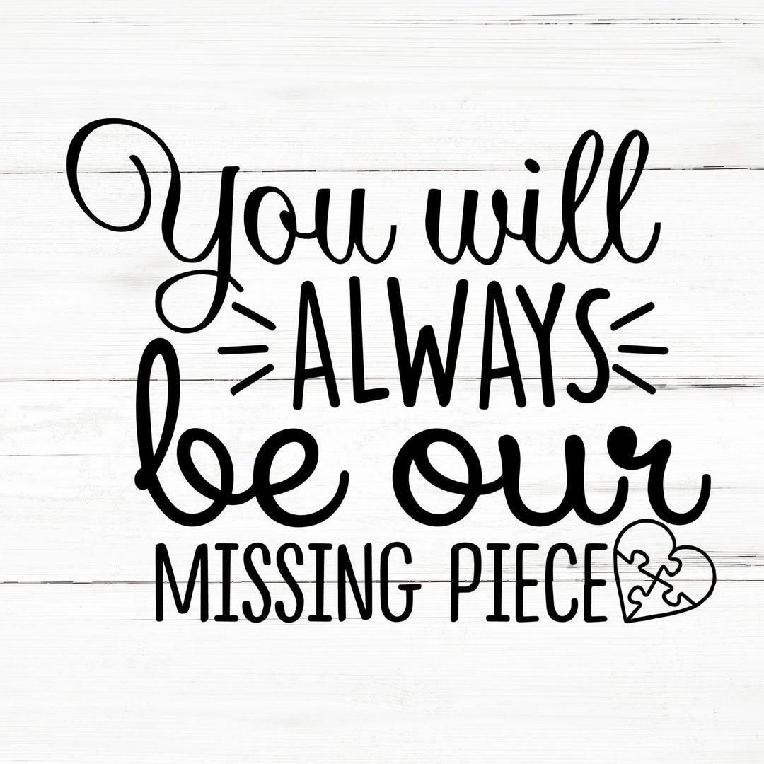 You Will Always Be Our Missing Piece SVG, You Will Always Be Our ...