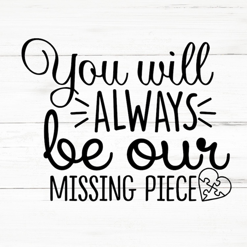 You Will Always Be Our Missing Piece SVG, You Will Always Be Our ...