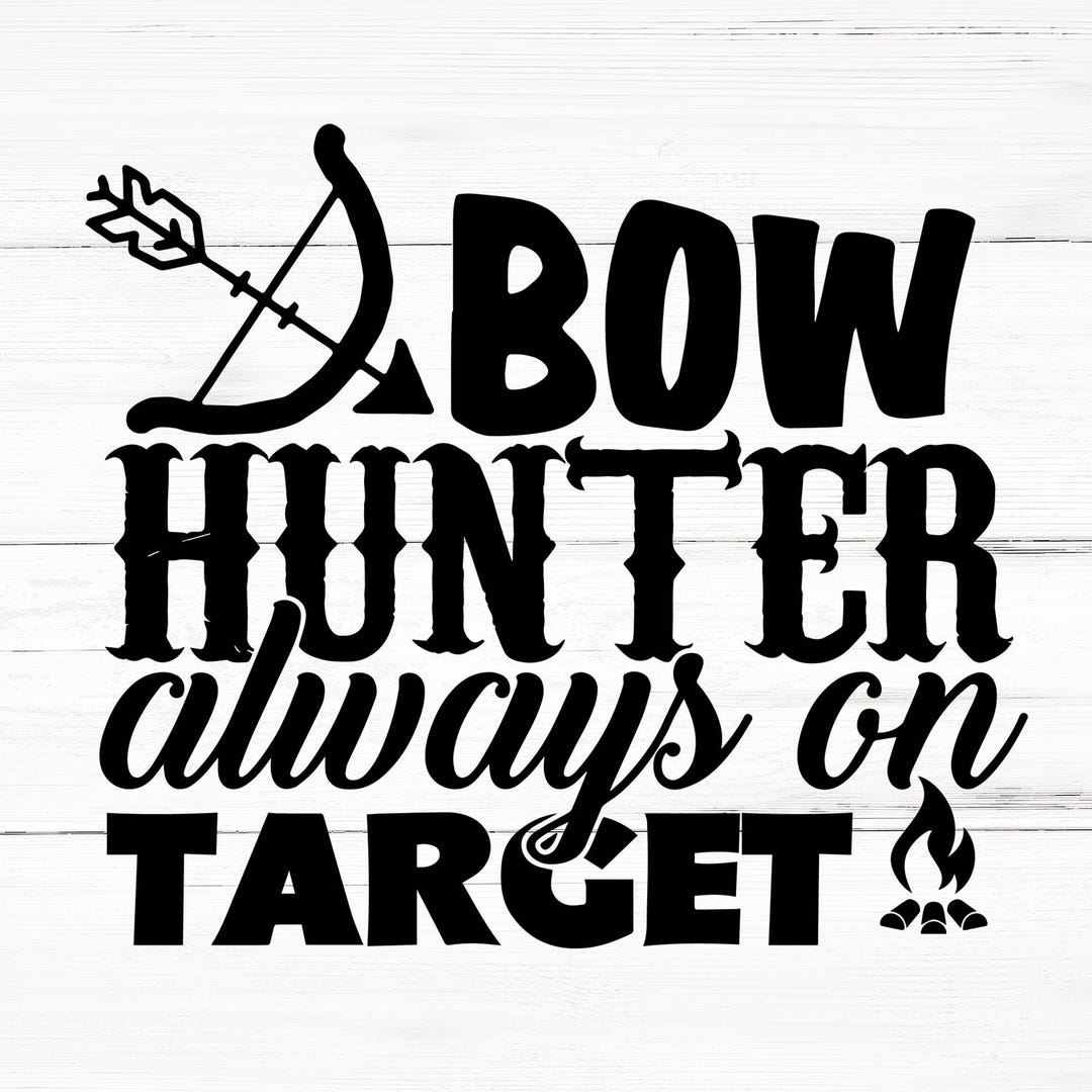 Bow Hunter Always on Target SVG, Bow Hunter Always on Target PNG, Bow ...