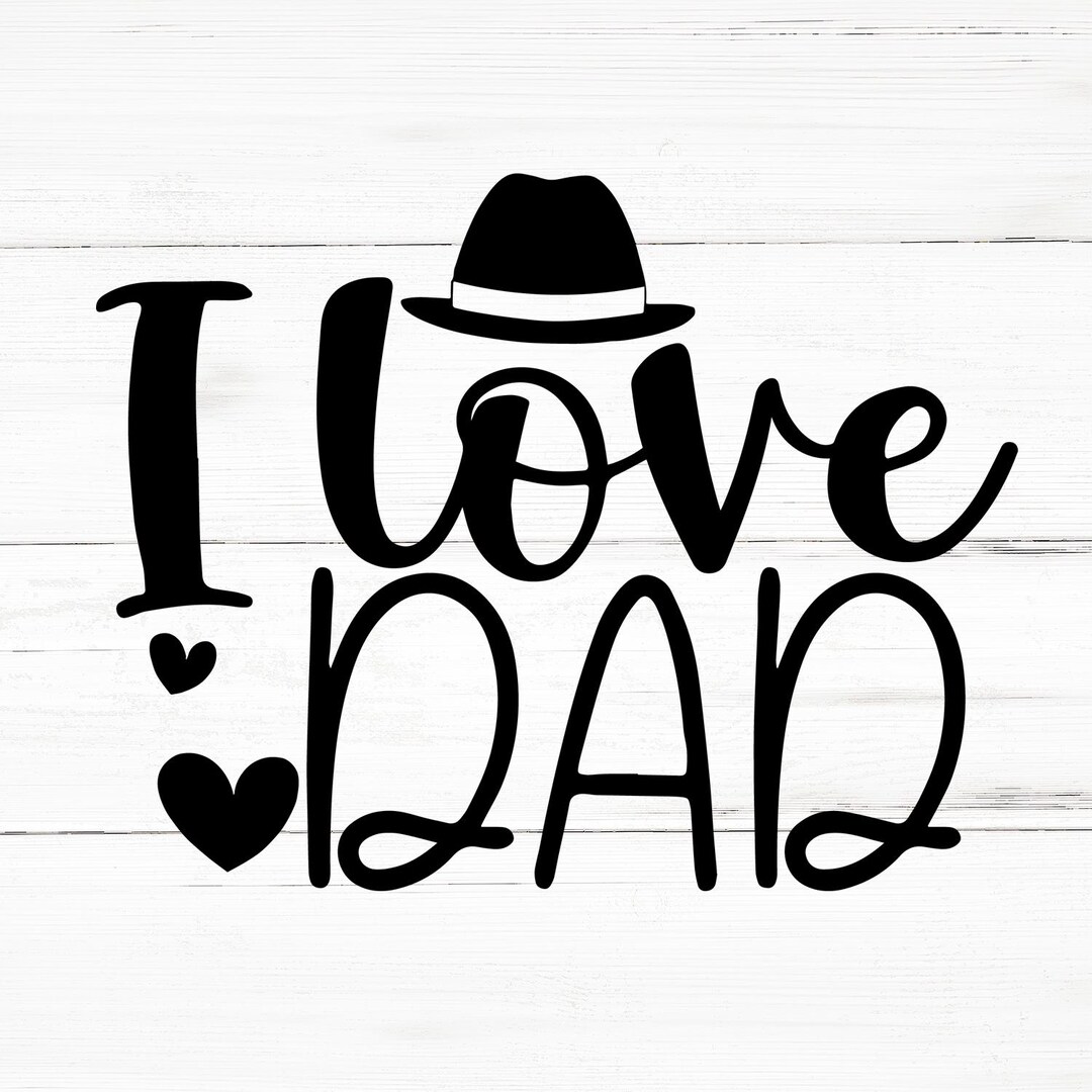 I Love Dad SVG, I Love Dad PNG, I Love Dad Design Files, I Love Dad ...