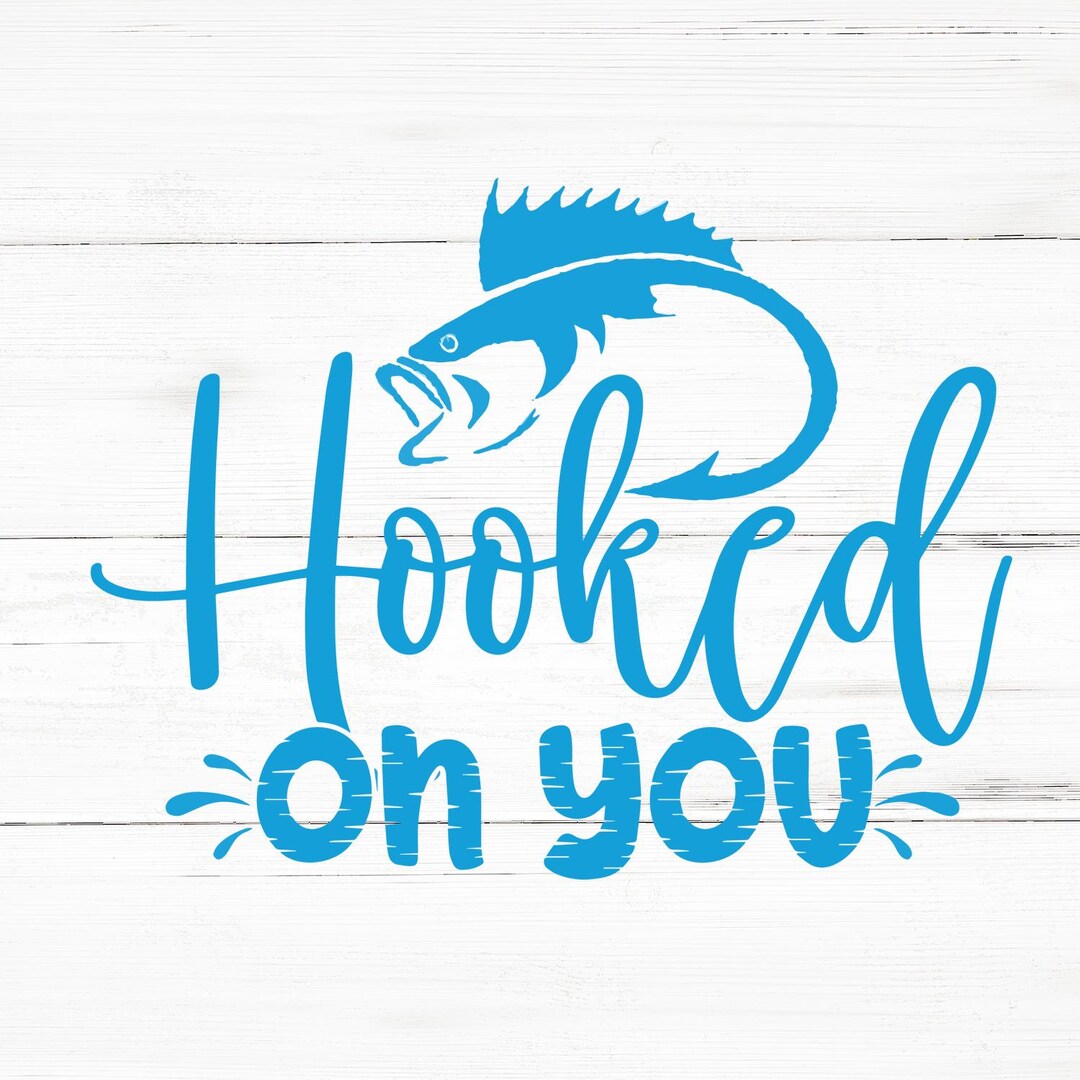 Hooked on You SVG, Hooked on You PNG, Hooked on You Design Files ...