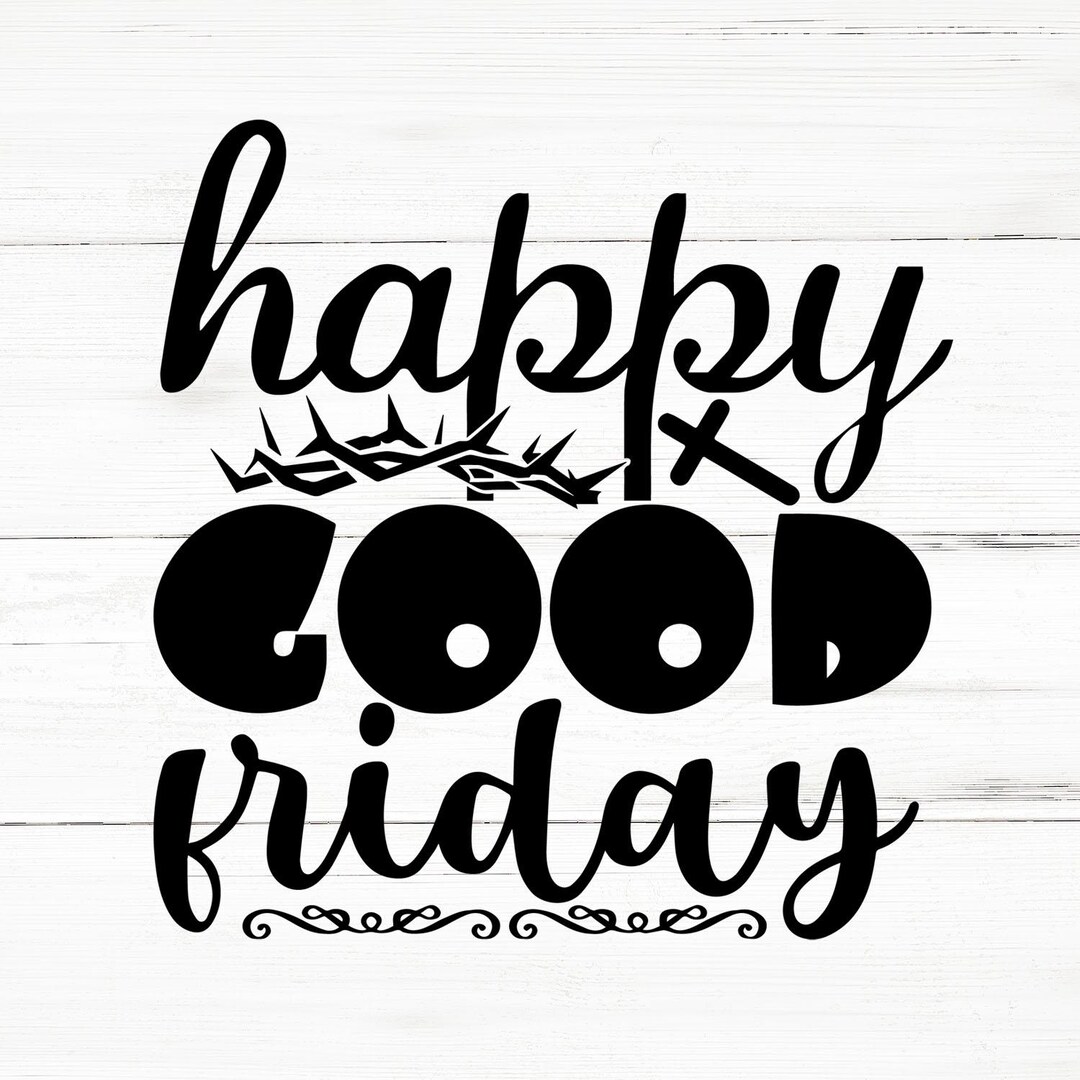 Happy Good Friday SVG, Happy Good Friday PNG, Happy Good Friday Design ...