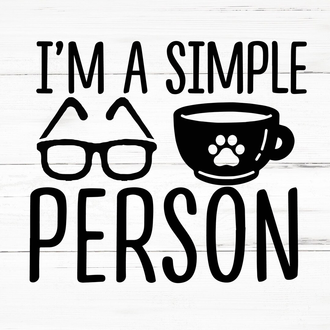 I’m A Simple Person SVG, I’m A Simple Person PNG, I’m A Simple Person ...