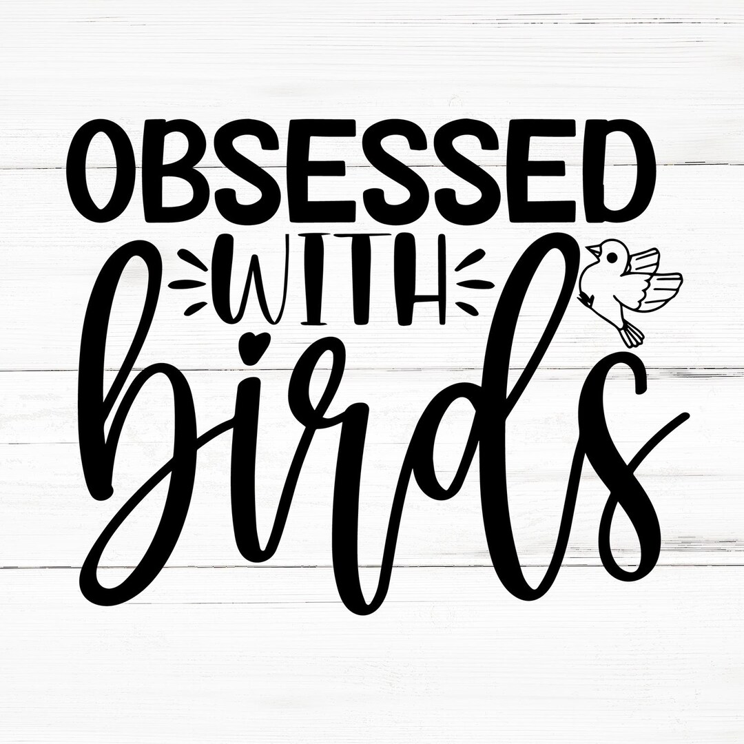 Obsessed With Birds SVG, Obsessed With Birds PNG, Obsessed With Birds ...