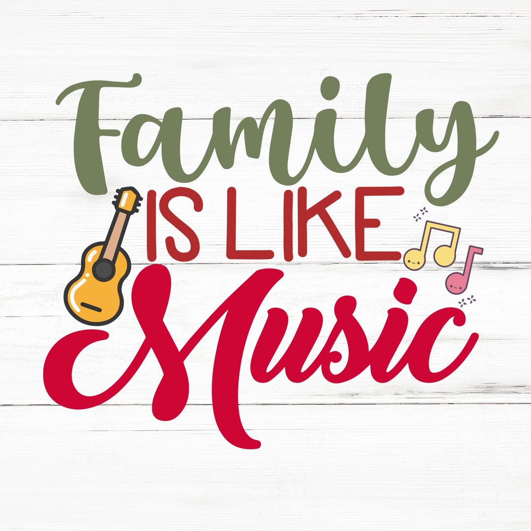 Family is Like Music SVG, Family is Like Music PNG, Family is Like ...
