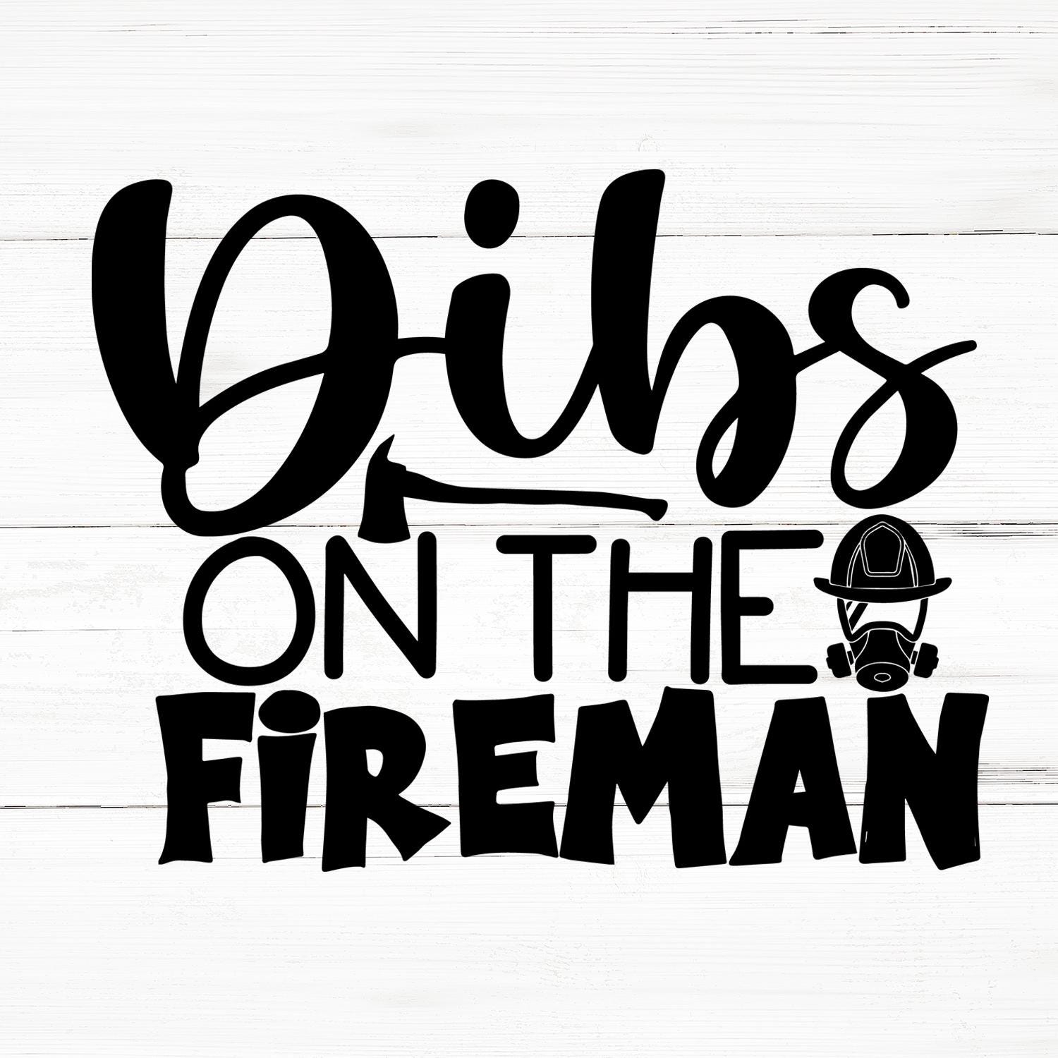 Dibs on the Fireman SVG, Dibs on the Fireman PNG, Dibs on the Fireman ...