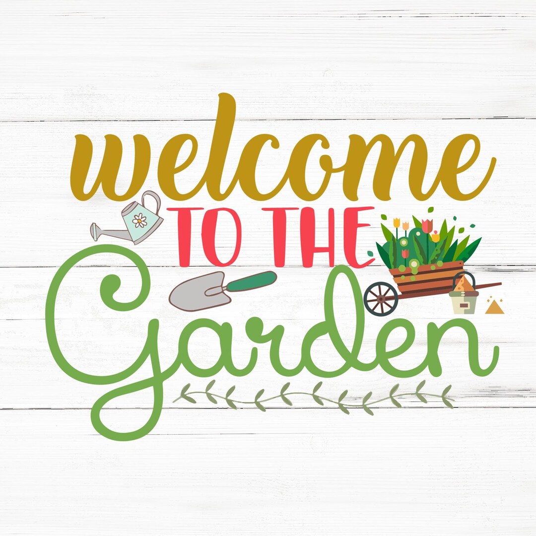 Welcome to the Garden SVG, Welcome to the Garden PNG, Welcome to the ...