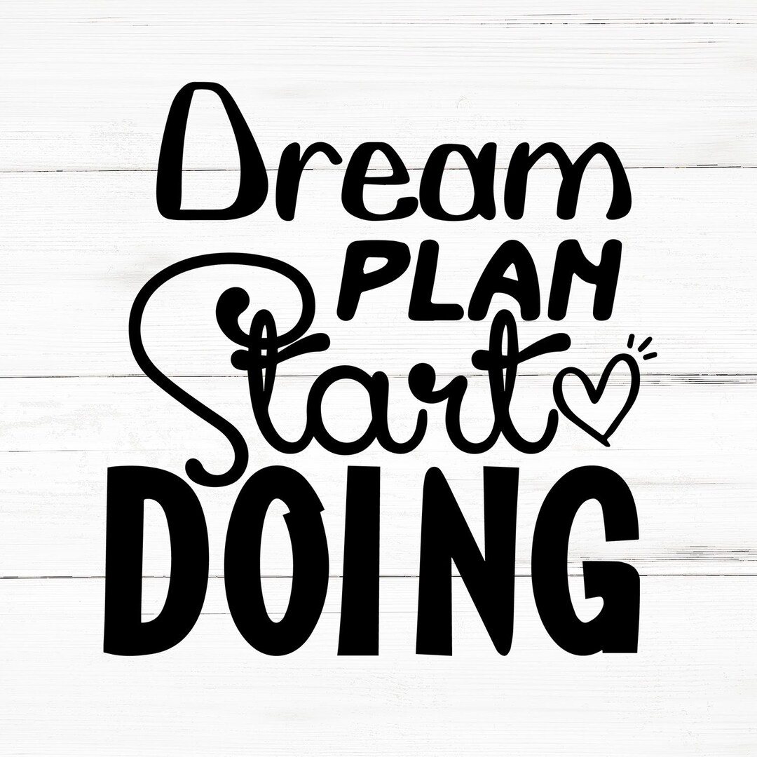 Dream Plan Start Doing SVG, Dream Plan Start Doing PNG, Dream Plan Start Doing Design Files ...