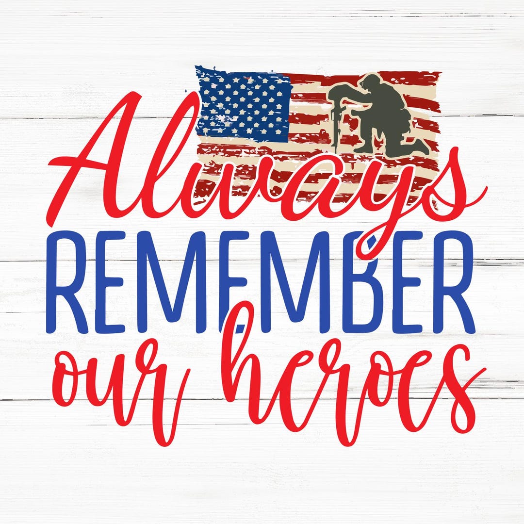 Always Remember Our Heroes SVG, Always Remember Our Heroes PNG, Always ...