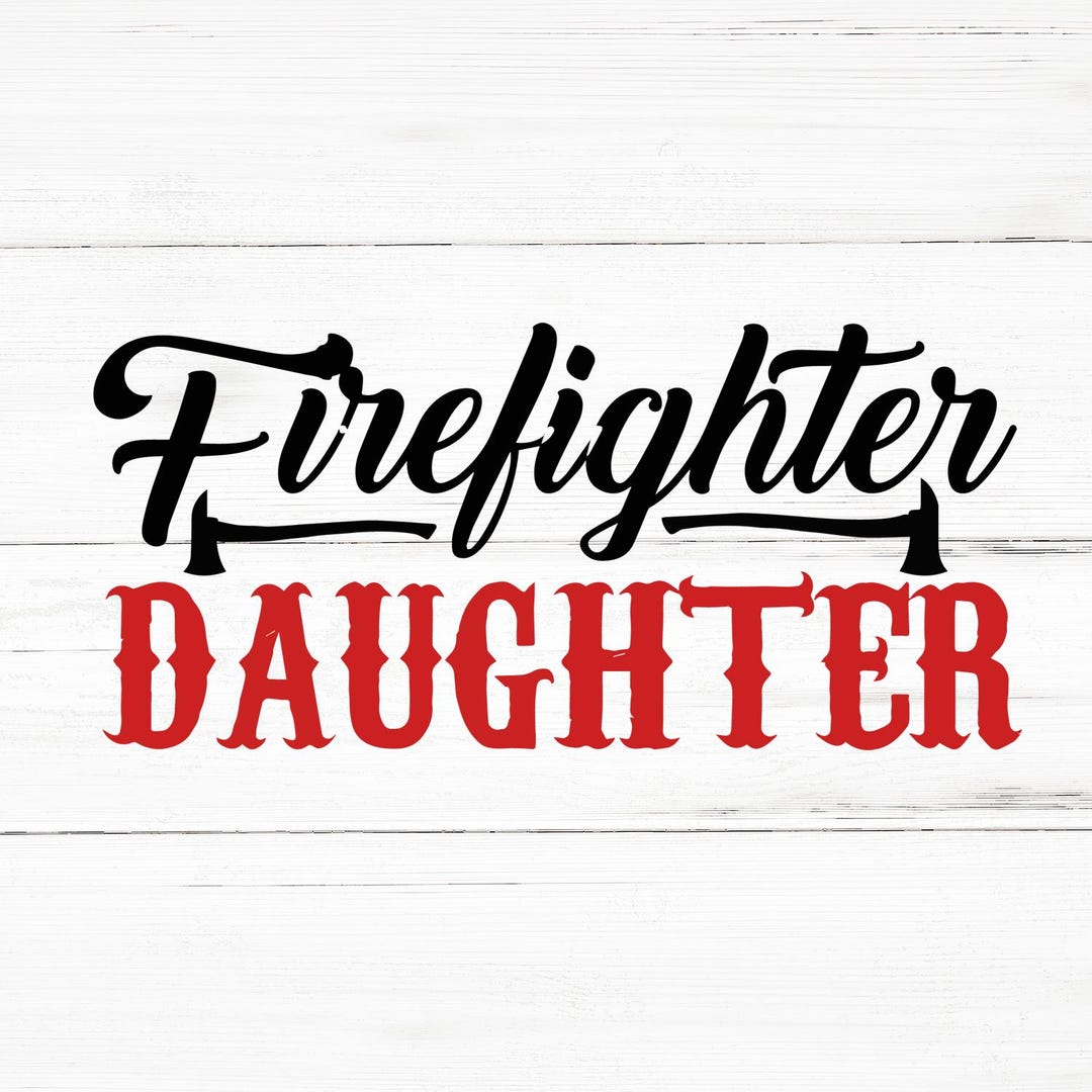 Firefighter Daughter SVG, Firefighter Daughter PNG, Firefighter ...