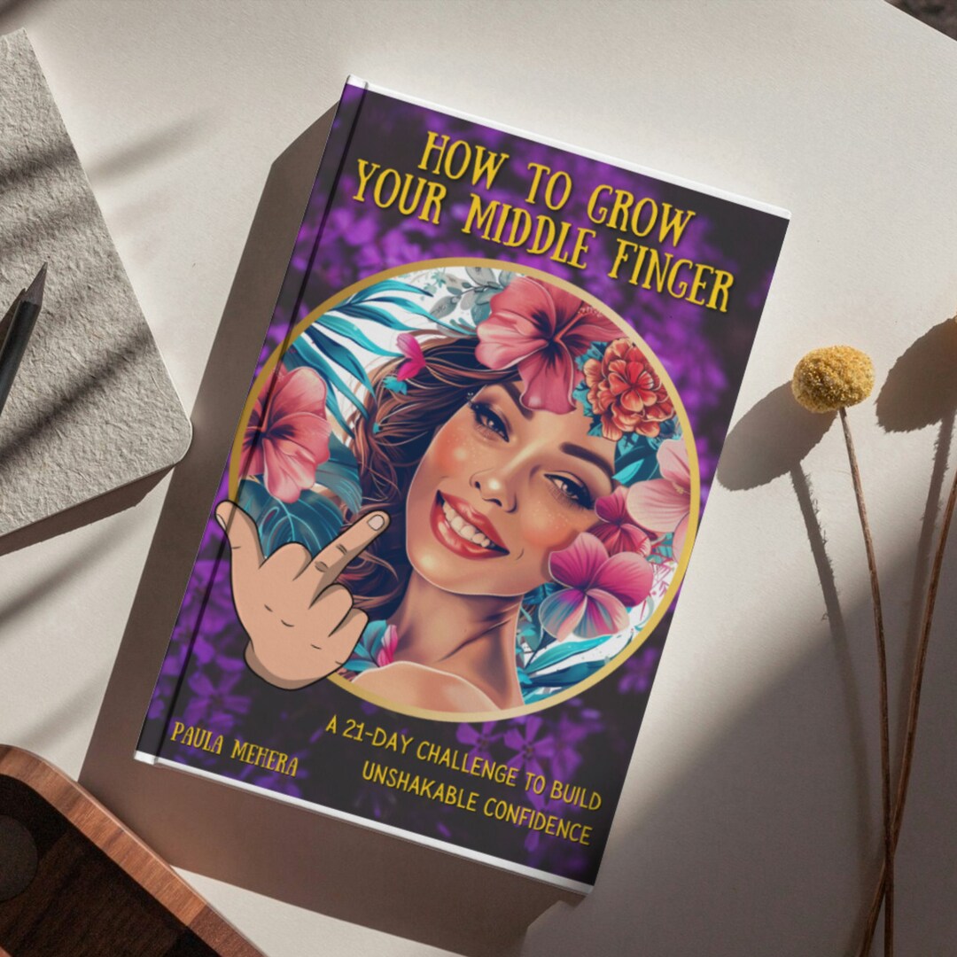 How to Grow Your Middle Finger, a 21 Day Challenge to Build Unshakable ...