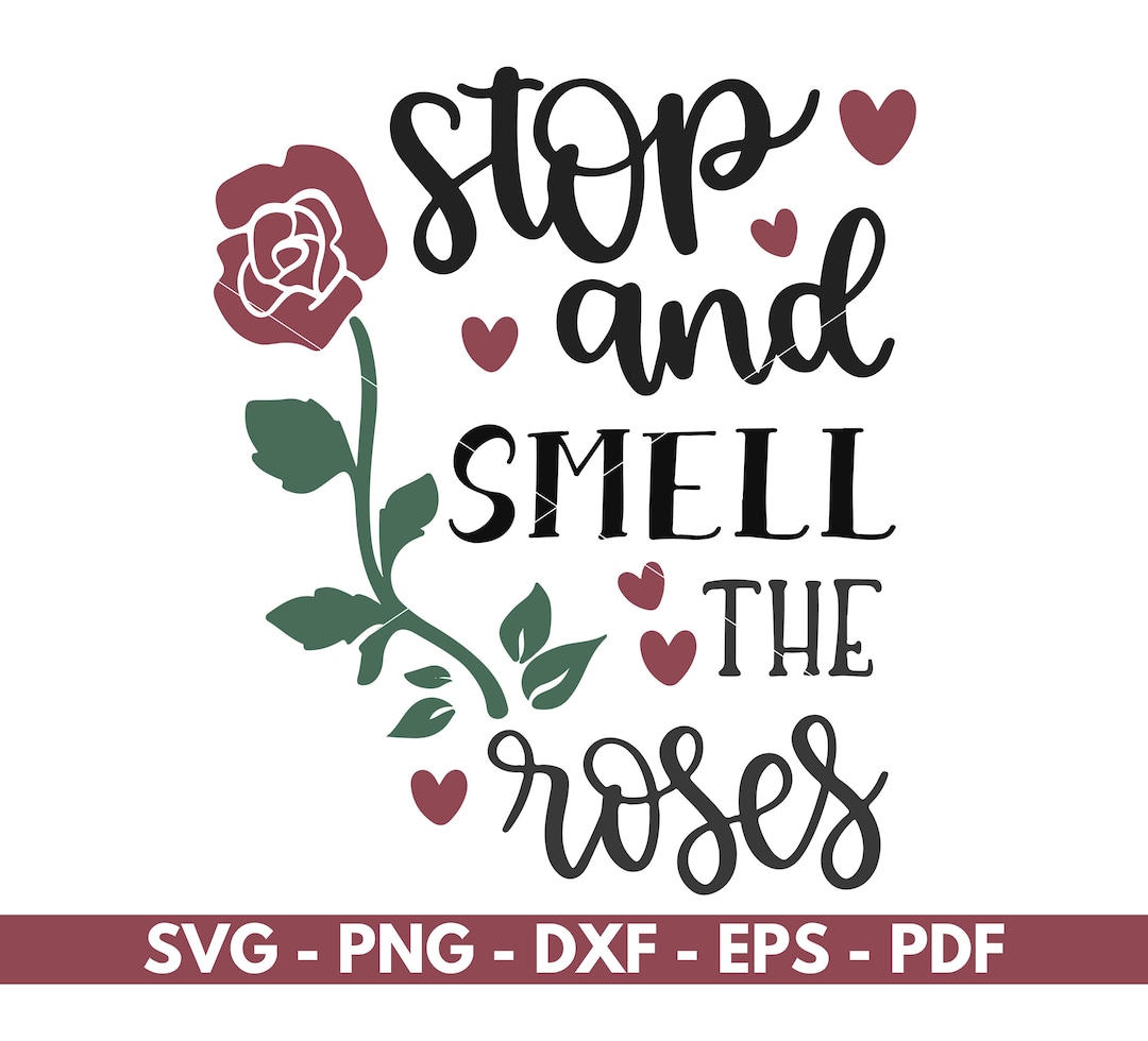 Stop and Smell the Roses Svg, Roses Png, T Shirt Design, Cricut and ...