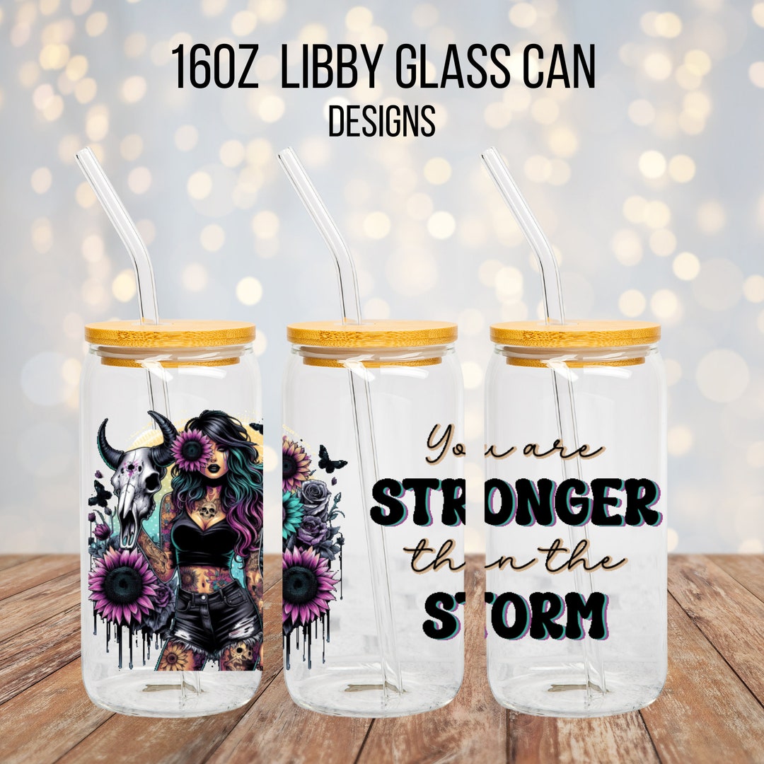 You Are Stronger Than the Storm, 16oz Glass Can PNG, Libby Glass Can, Sublimation, Positive ...