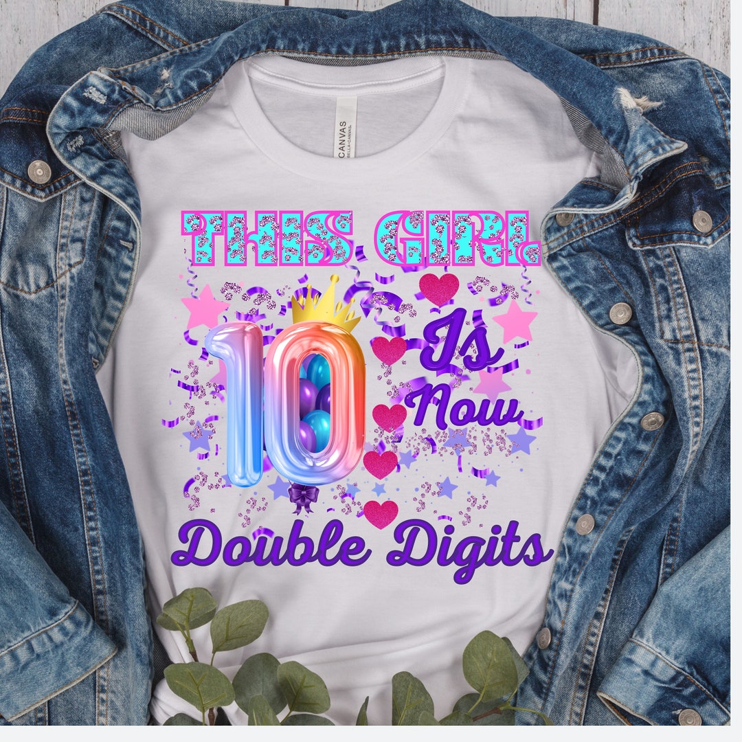 10th Birthday Celebration Girl Tshirt/this Girls is Now 10 Double ...