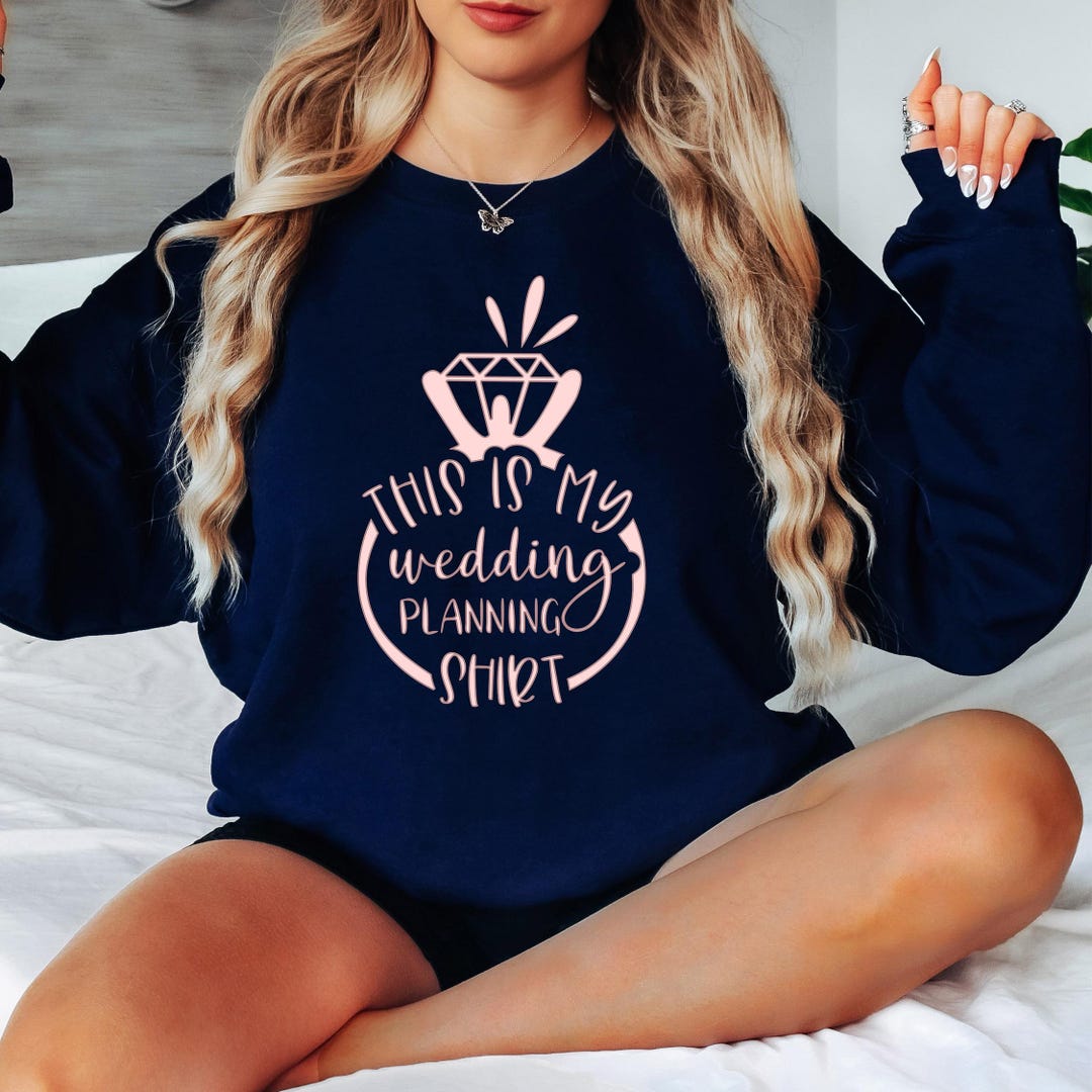 This is My Wedding Planning Shirt Sweatshirt, Bride to Be Crewneck With ...