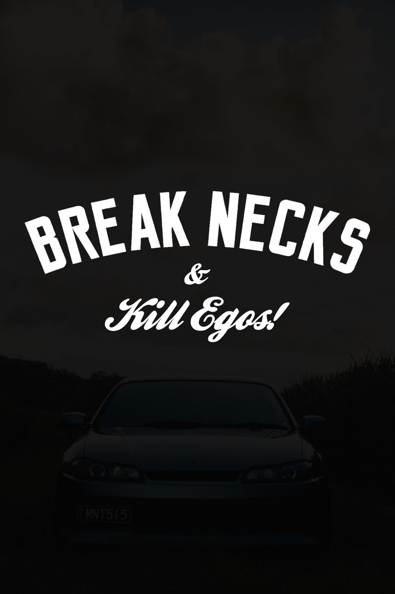 Break Necks & Kill Egos! Vinyl Decal Sticker - Windshield Banner ...