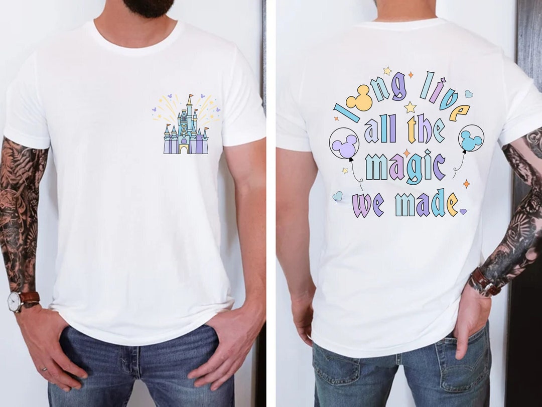 Disney Long Live All the Magic We Made Shirt, All the Magic Tee, the ...