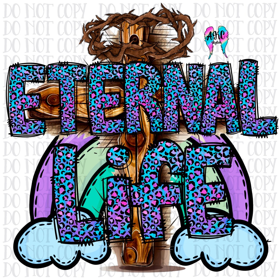 Eternal Life Sublimation Design, Eternal Life Clipart Design, Cross ...