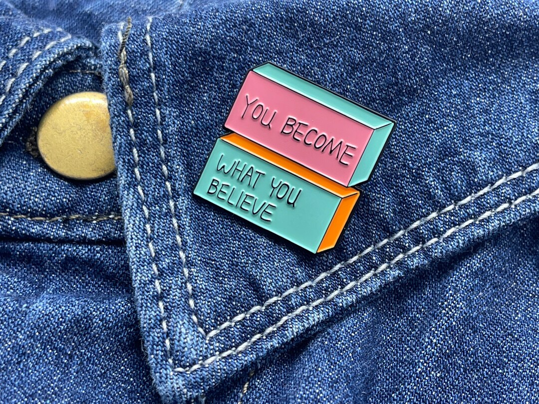 You Become What You Believe Enamel Pin - Sharpe Color Accessories ...