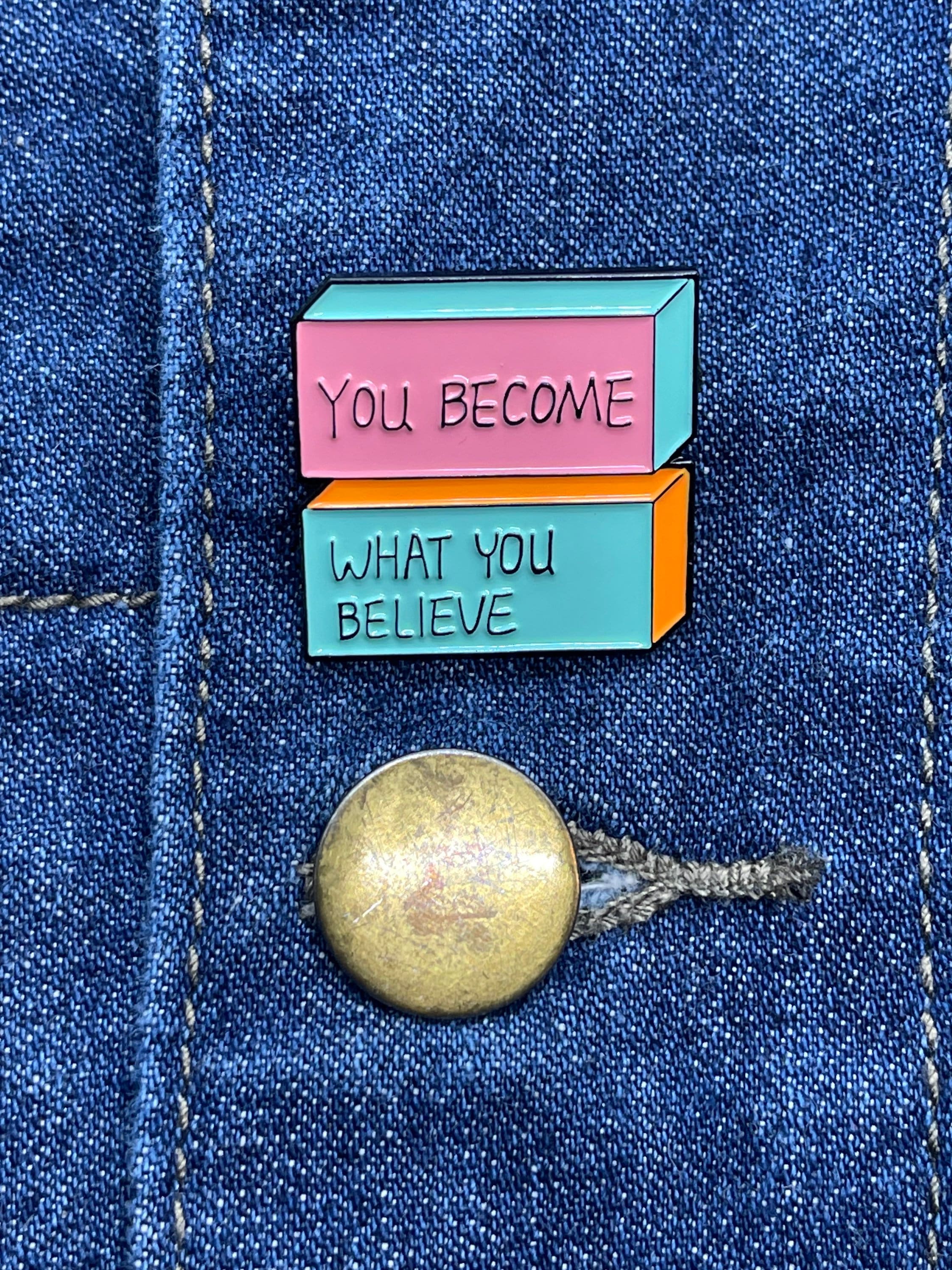 You Become What You Believe Enamel Pin - Sharpe Color Accessories ...