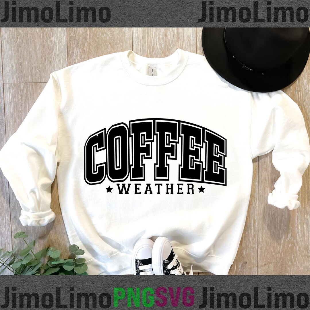 Coffee Weather Svg Png Coffee Life Svg Coffee Vibes Coffee Lover ...