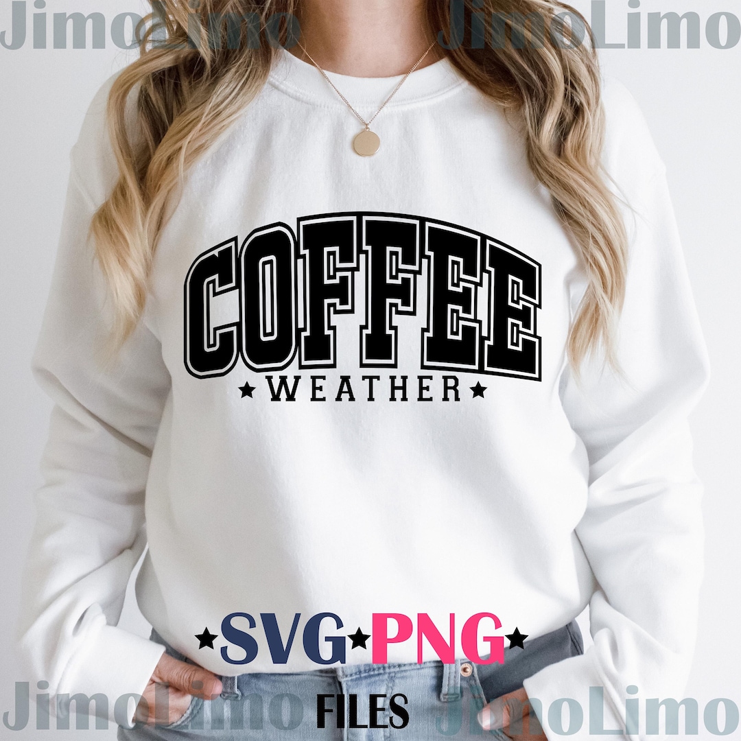 Coffee Weather Svg Png Coffee Life Svg Coffee Vibes Coffee Lover ...