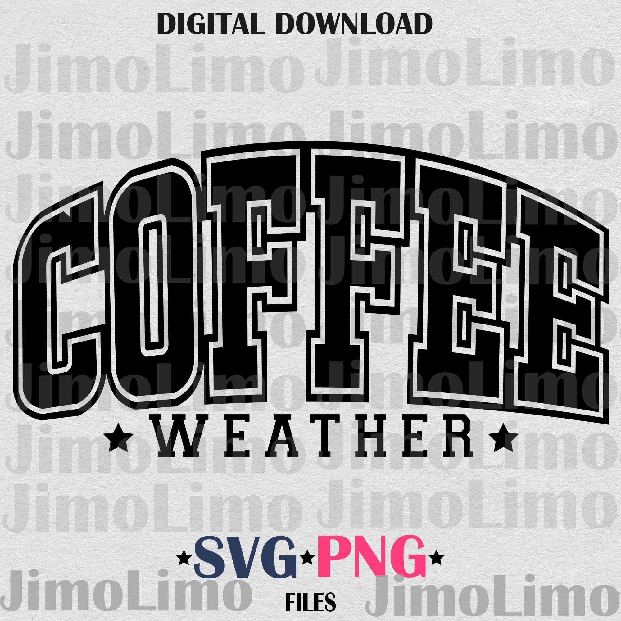 Coffee Weather Svg Png Coffee Life Svg Coffee Vibes Coffee Lover ...