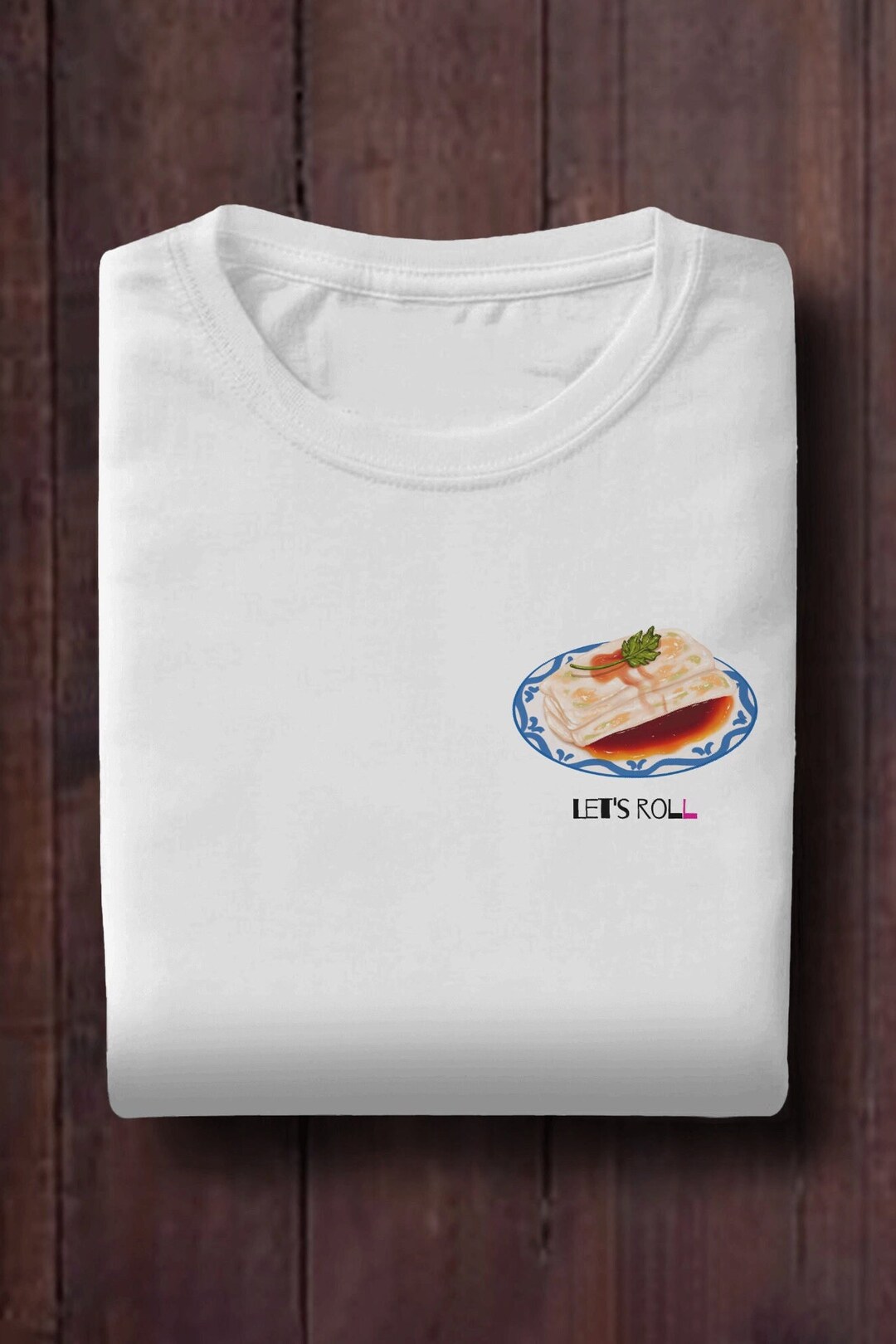 Let's Roll Dim Sum T-shirt | Playful Roll Dim Sum Design | Foodie ...