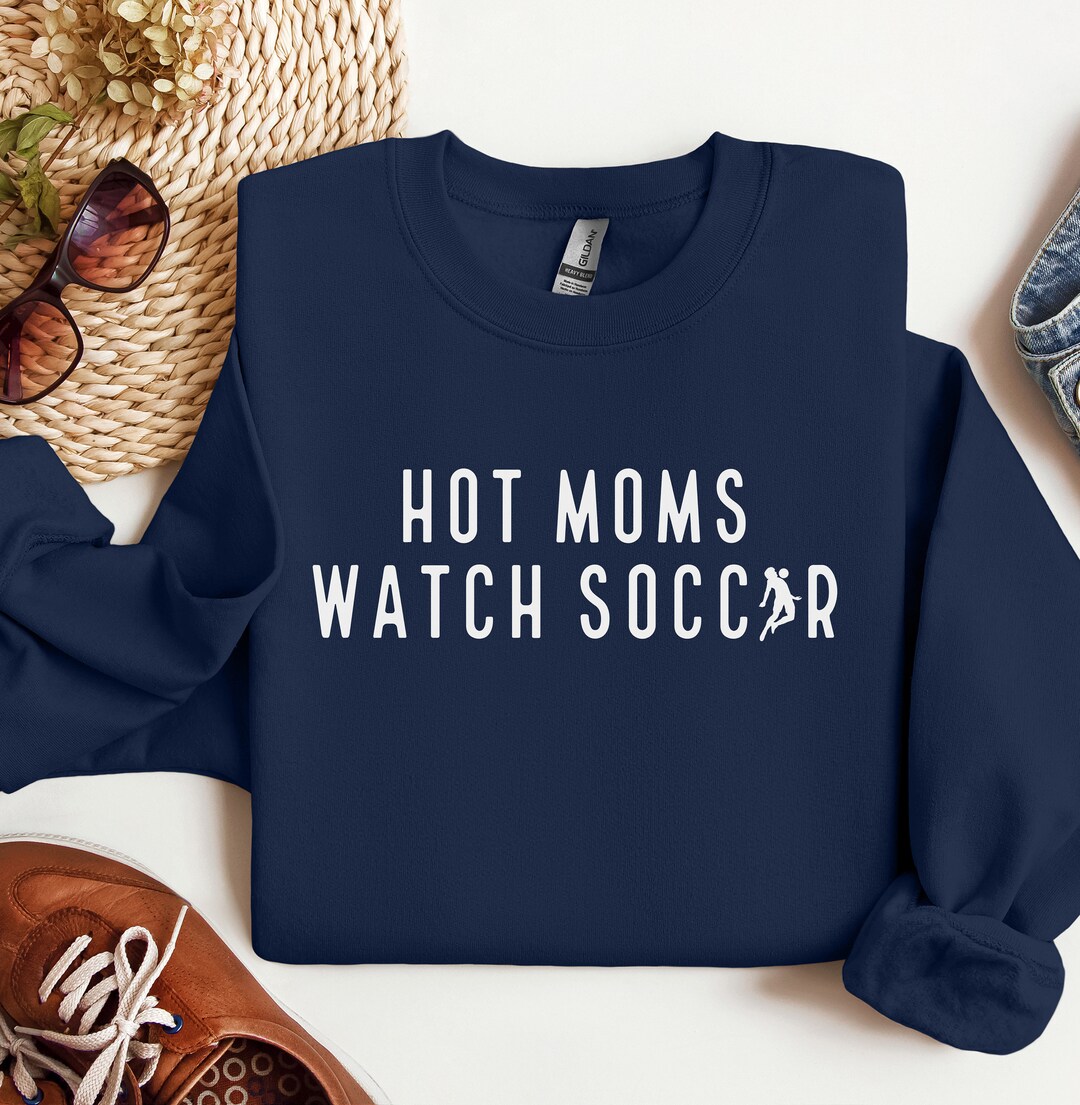Funny Hot Soccer Mom Shirt T For Soccer Mama Hot Moms Watch Soccer