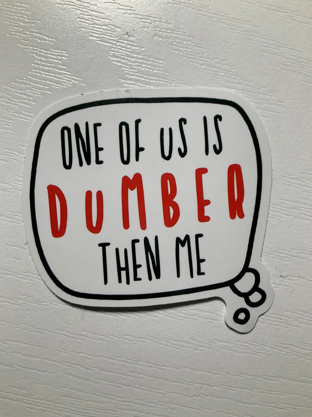 One of Us is Dumber Then Me Sticker Laptop Stickers Funny Saying ...
