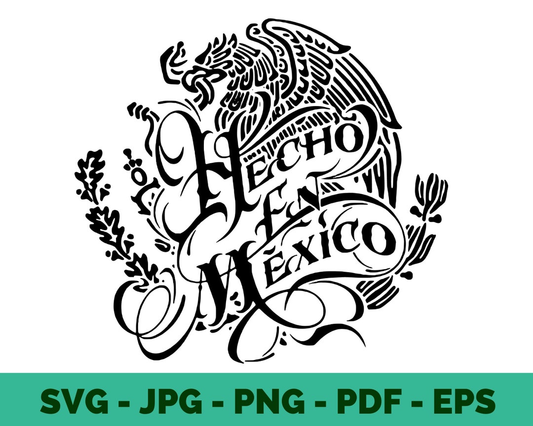Hecho En Mexico Svg / Mexican Svg / Latina Svg / Belicon Svg / Mexico SVG / Mexico Coat of Arms ...