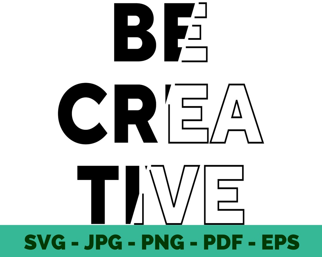 Creative SVG / Clipart / Gift for Designer / Artist / Be Creative / PNG ...