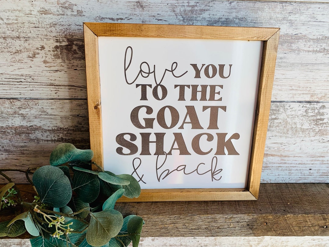Love You to the Goat Shack and Back Sign - Goat Lover Sign - Goat Sign ...