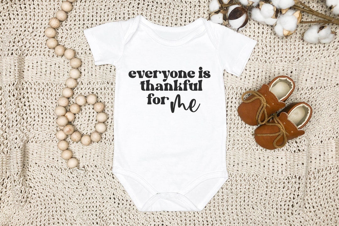 Everyone is Thankful for Me SVG - Baby Thanksgiving Shirt ...