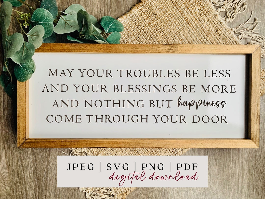 Troubles Be Less and Blessings Be More SVG - Happiness Sign SVG - Happy ...