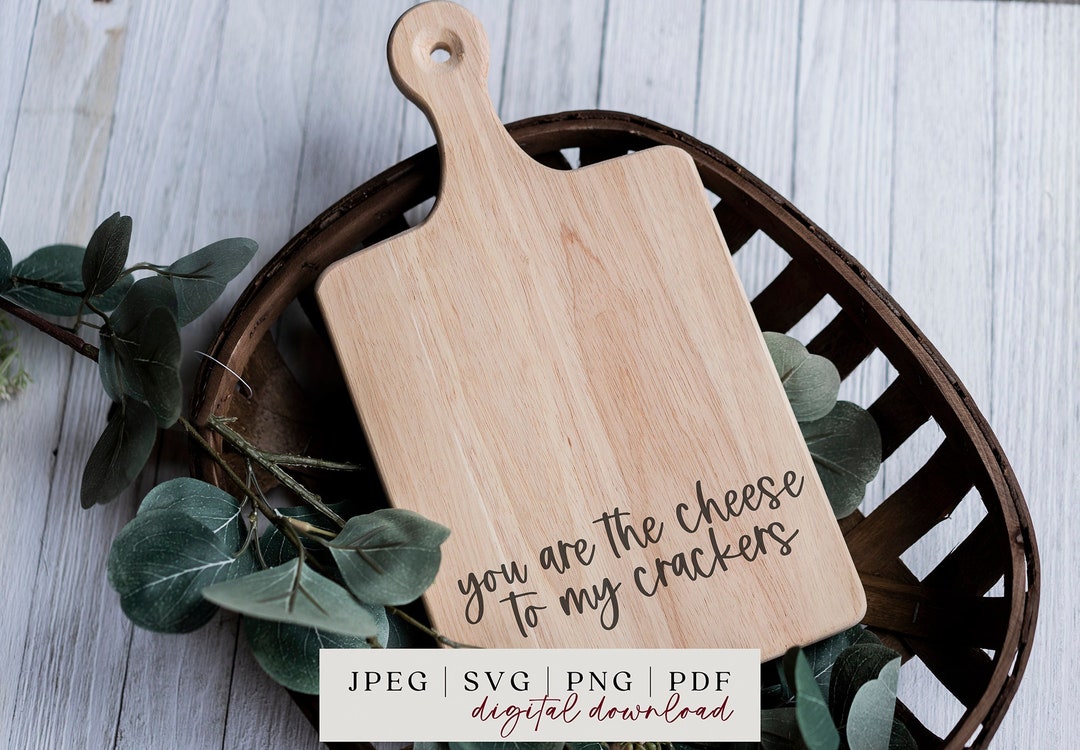 You Are the Cheese to My Cracker SVG - Charcuterie Board Saying ...