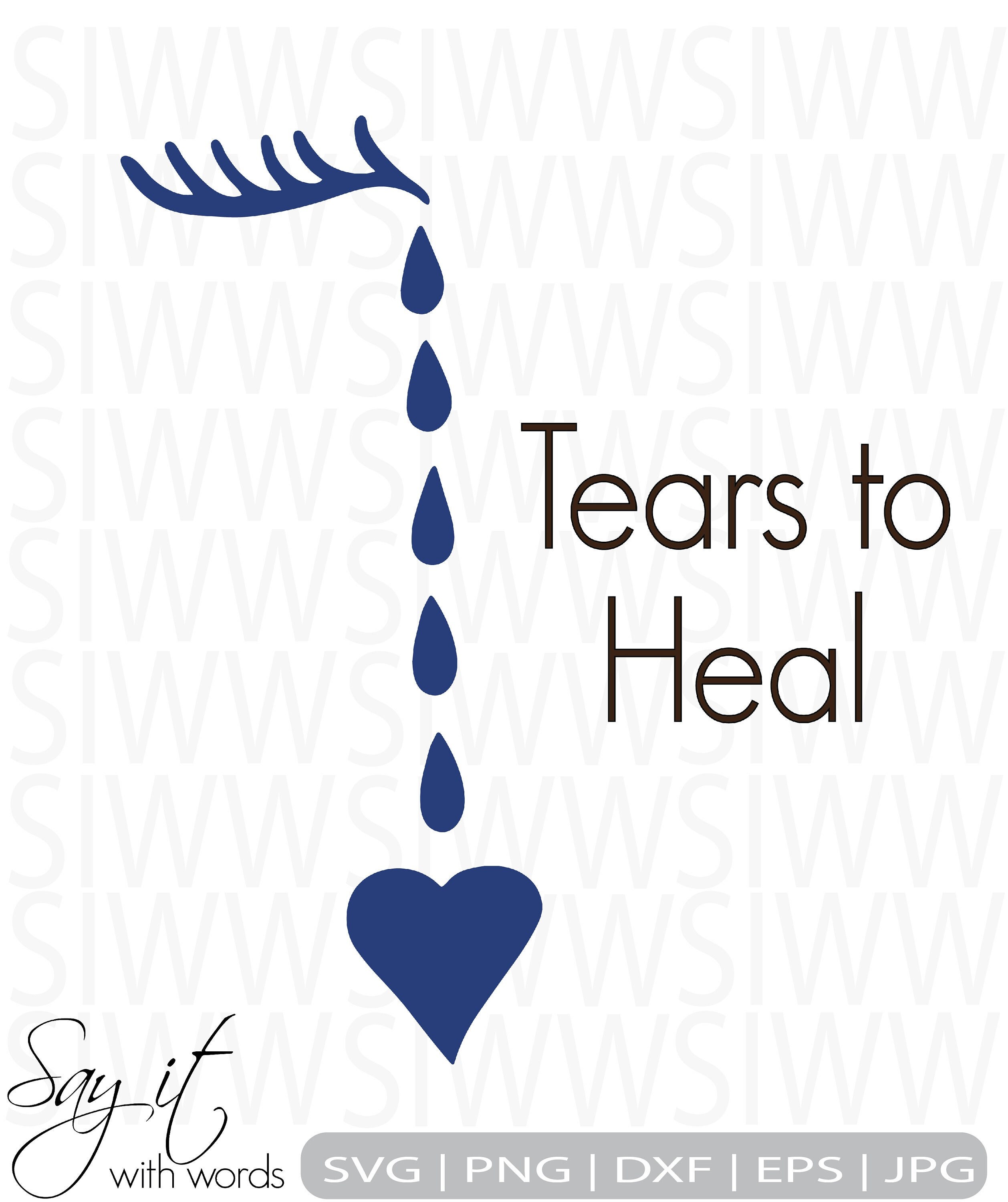 SVG File, Tears to Heal Hand Drawn, SVG File for Cutter, Original SVG ...
