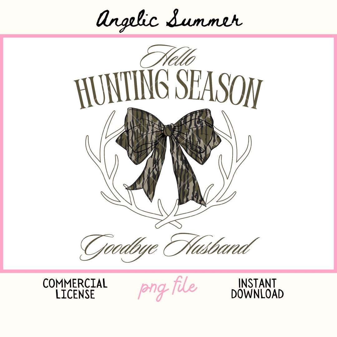 Hello Hunting Season Goodbye Husband PNG Social Club Coquette ...