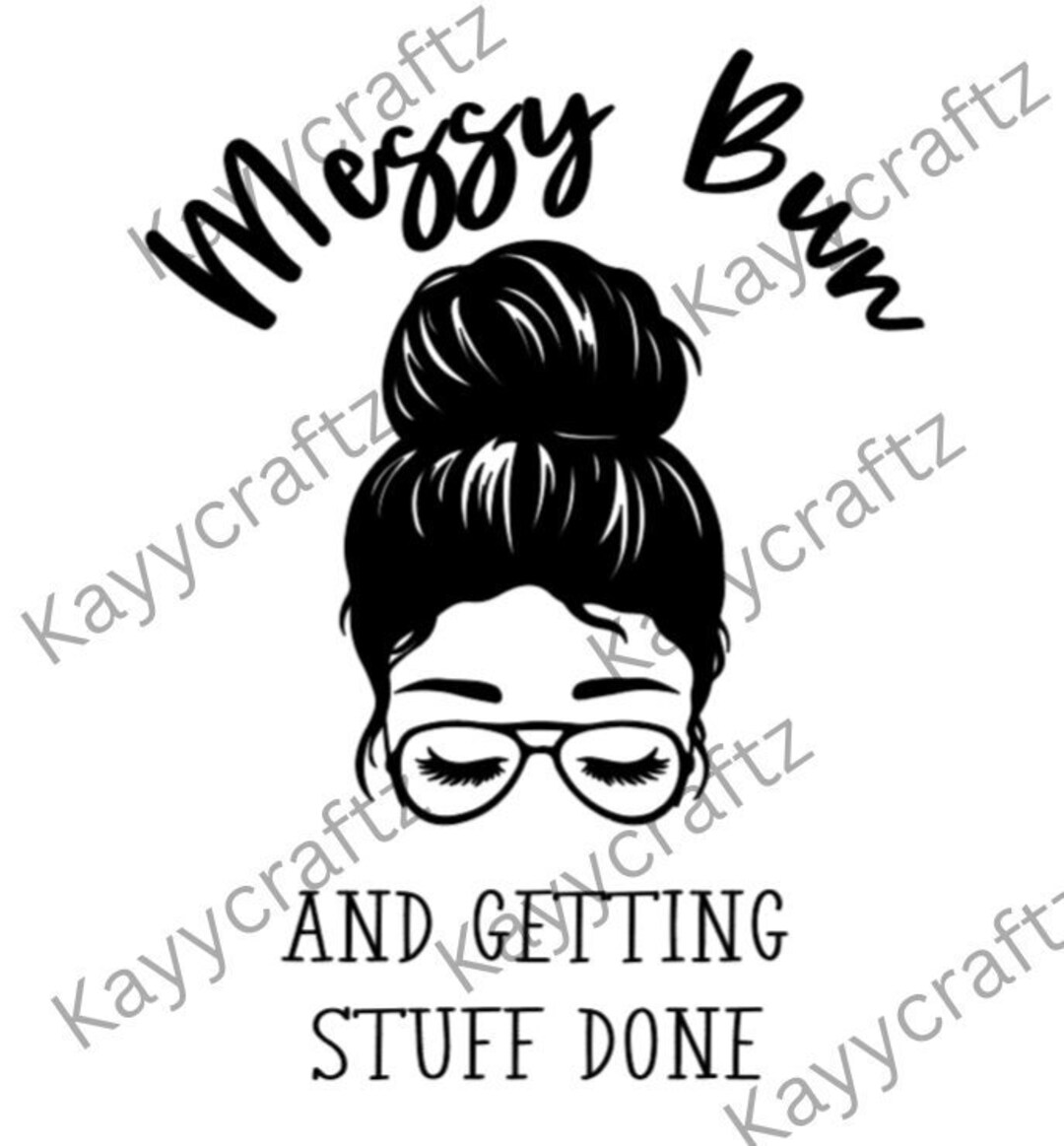 Messy Bun and Getting Stuff Done SVG Girl With Messy Bun SVG - Etsy