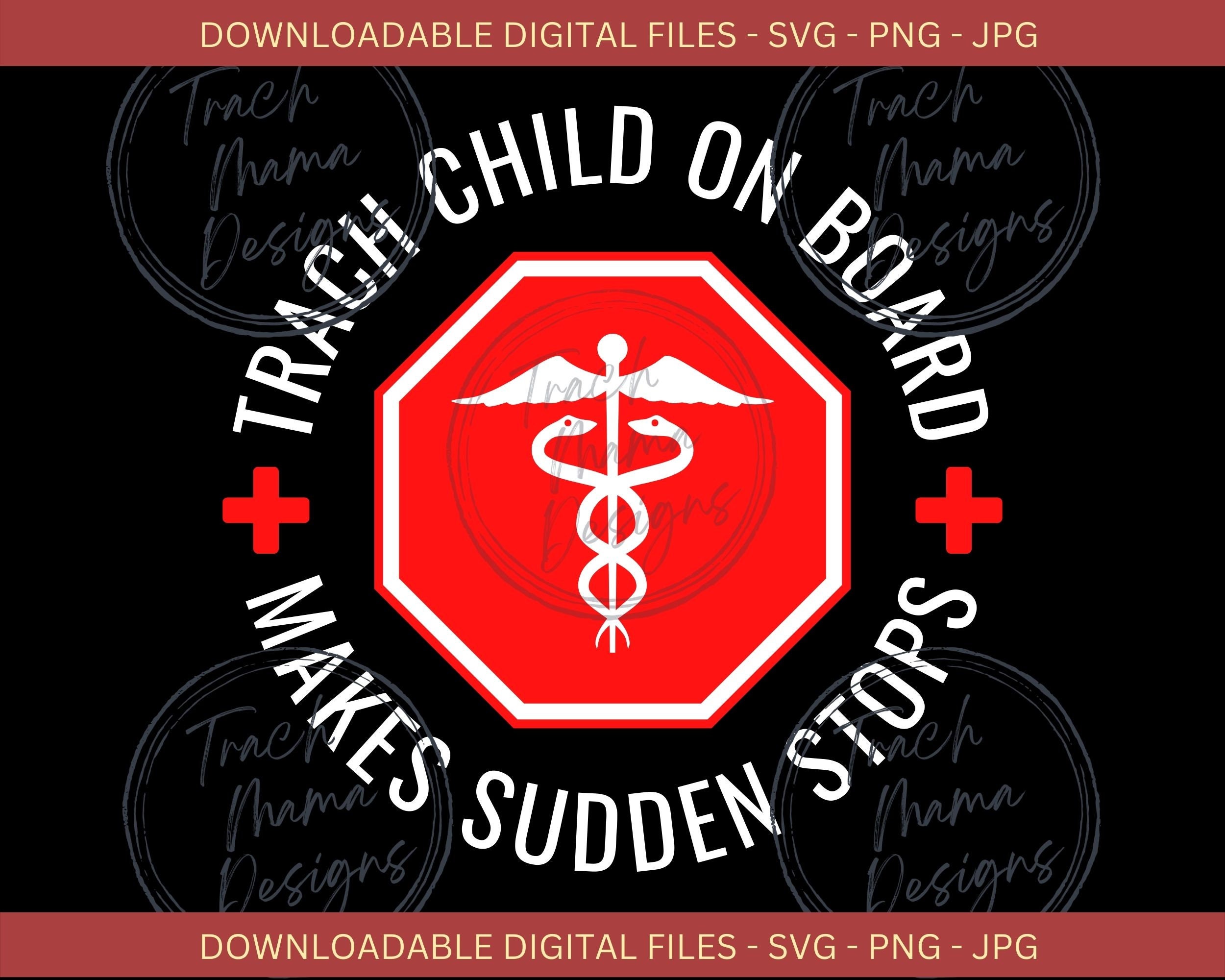 Trach Child on Board Makes Sudden Stops SVG Jpg Png Digital Download ...