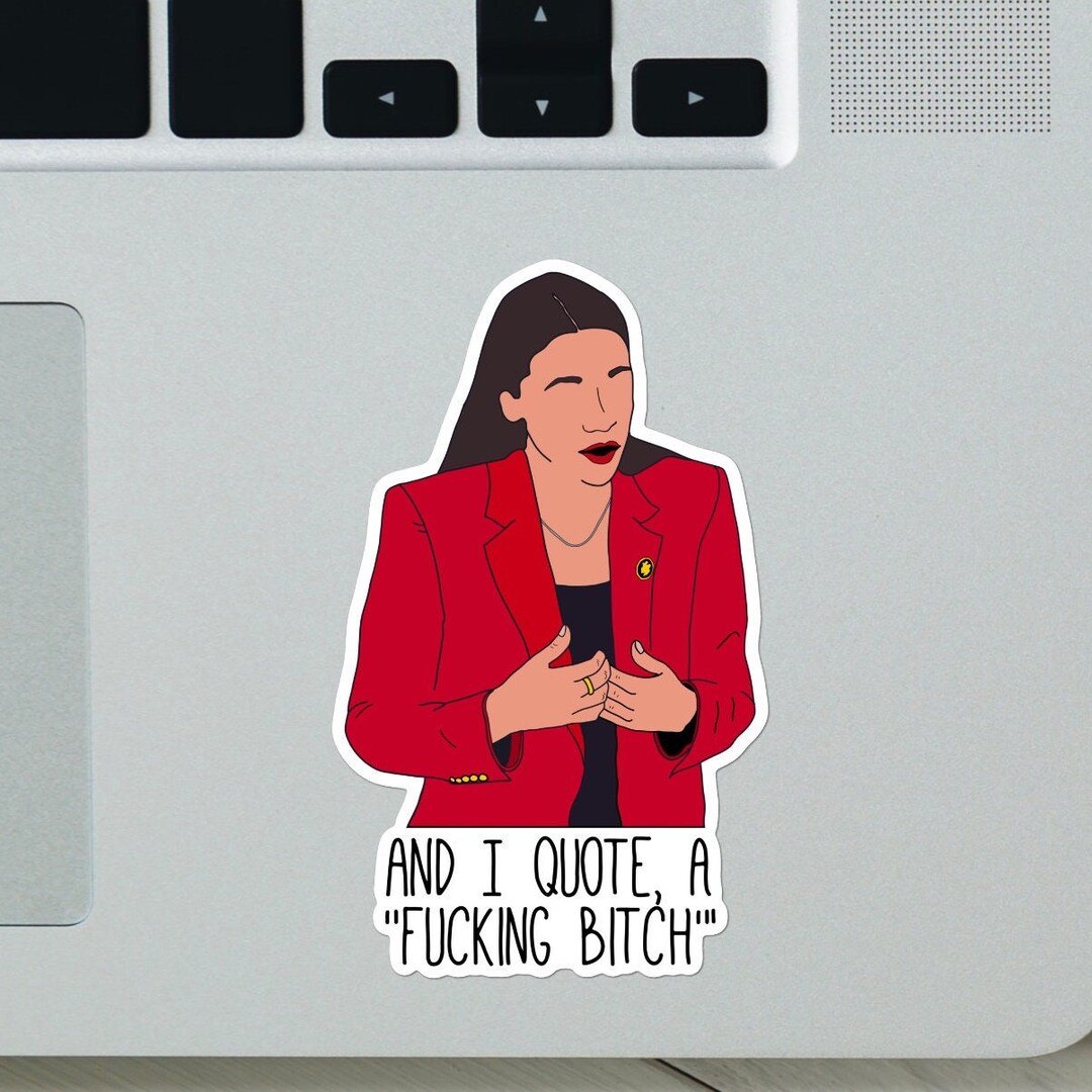AOC and I Quote a Fking Btch Sticker OR Magnet Alexandria Ocasio-cortez ...