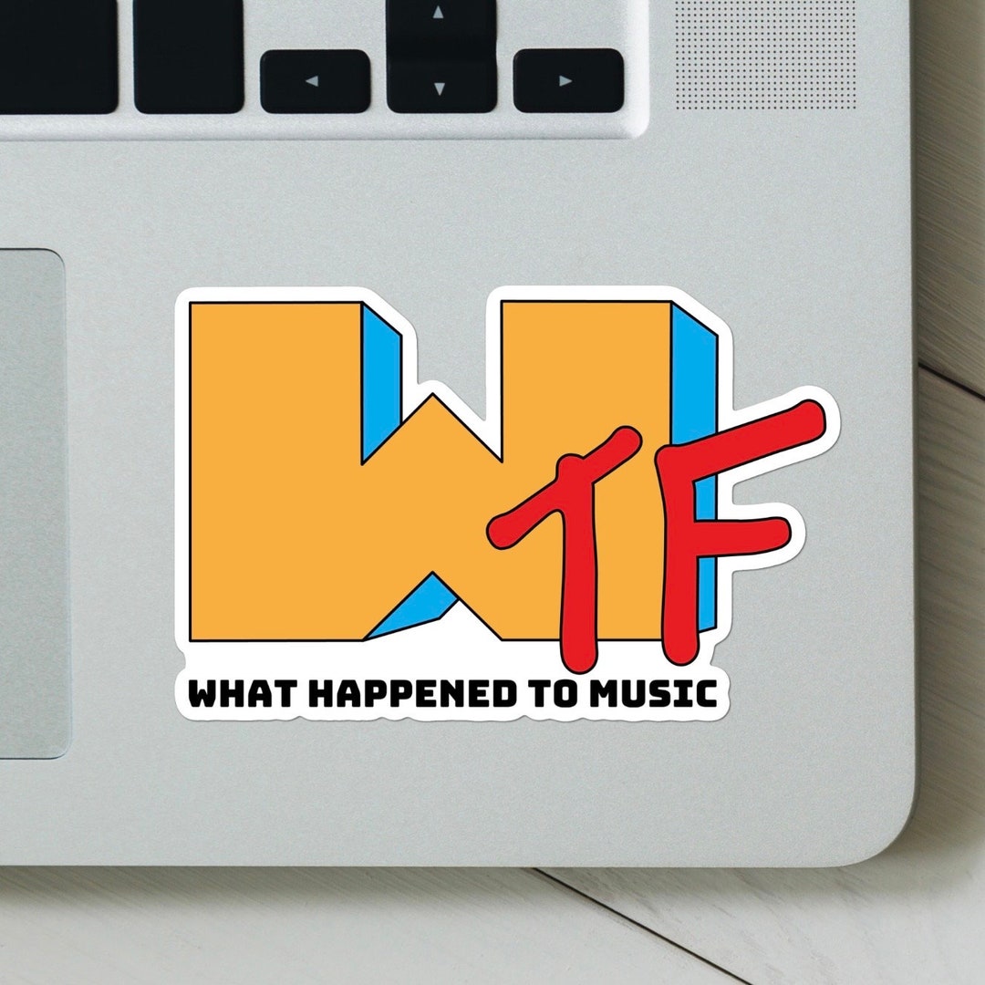 WTF Happened to Music Sticker Funny, Nostalgic MTV Inspired Sticker for ...
